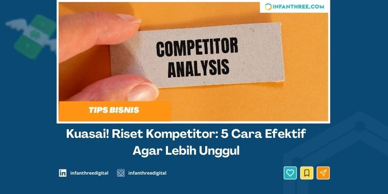 Kuasai! Riset Kompetitor: 5 Cara Efektif Unggul