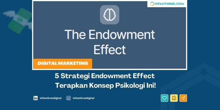 5 Strategi Endowment Effect Terapkan Konsep Psikologi Ini!