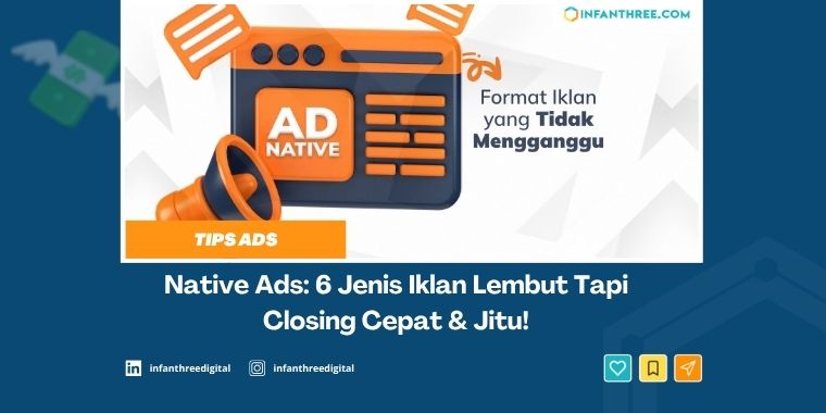 Native Ads: 7 Strategi Iklan Lembut Tapi Closing Cepat!